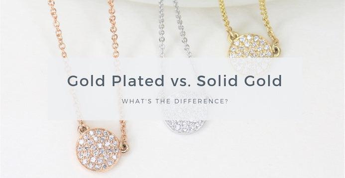 Everybody Get Golden: Plated Gold vs. Solid Gold | Love & Promise