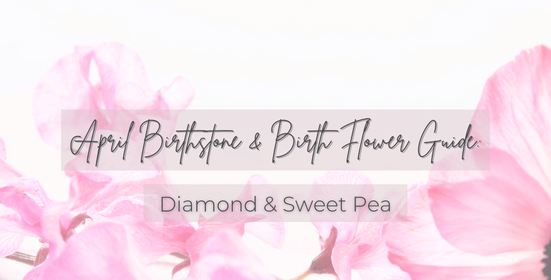 April Birthstone and Birth Flower Guide: Diamond and Sweet Pea | Love ...