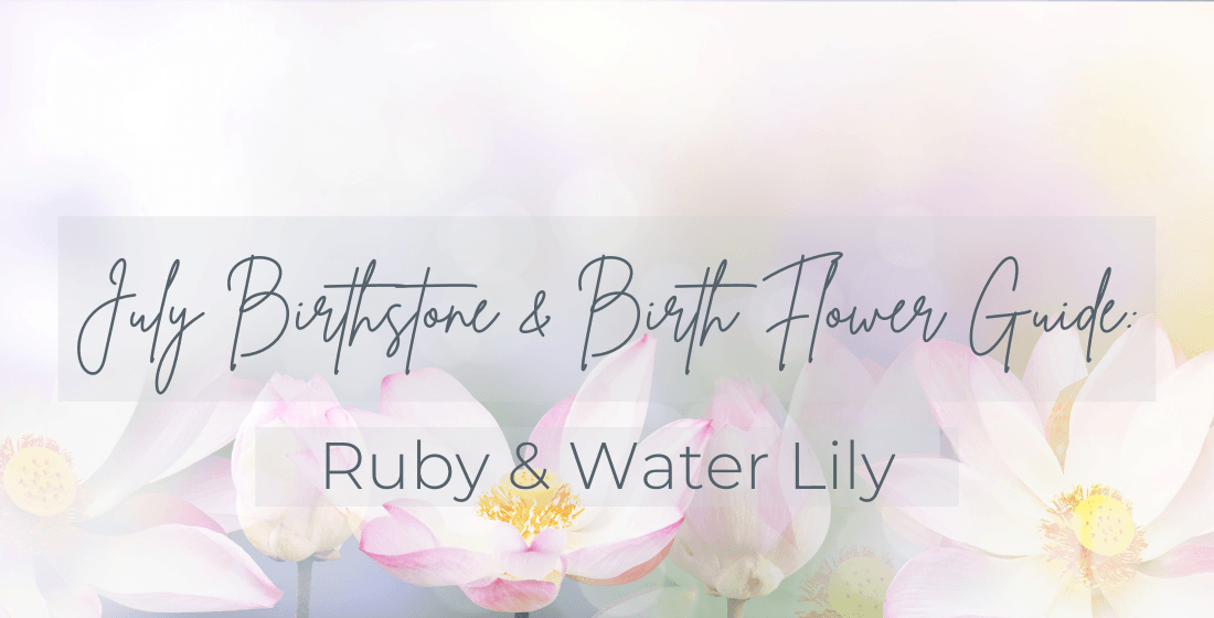 July Birthstone and Birth Flower Guide: Ruby and Water Lily | Love ...